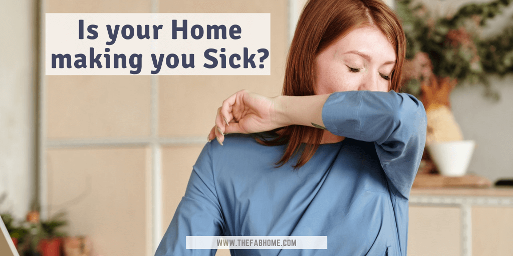 Is your Home making you Sick?